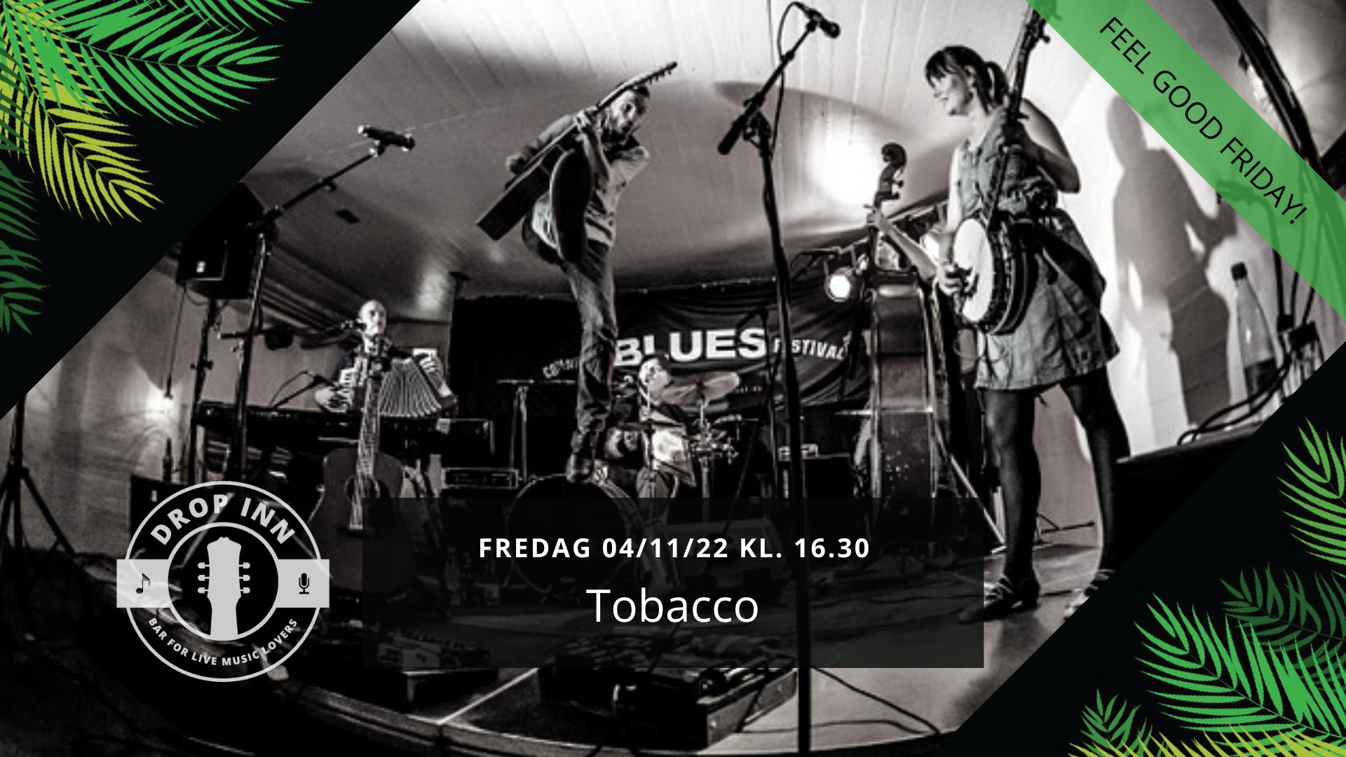 Feel Good Friday - Tobacco - Drop Inn